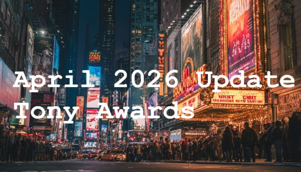 2026 Tony Awards News: Key Dates, Frontrunners & Major Production